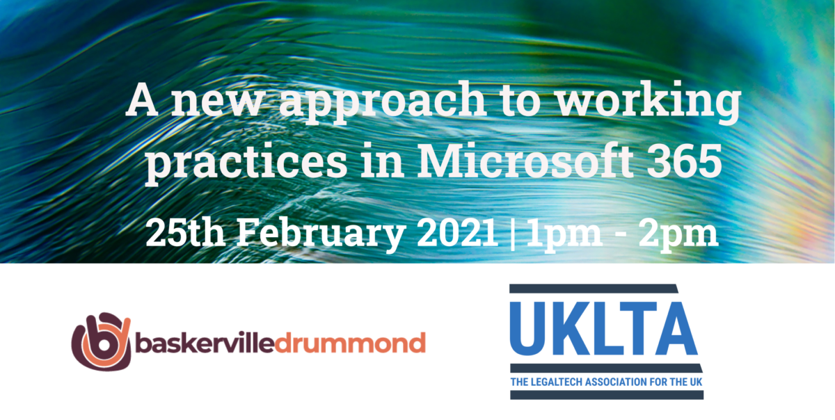 A new approach to working practices in Microsoft 365 - UKLTA